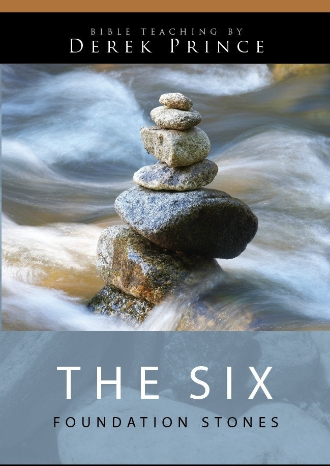 The Six Foundation Stones | Media | Derek Prince Ministries UK