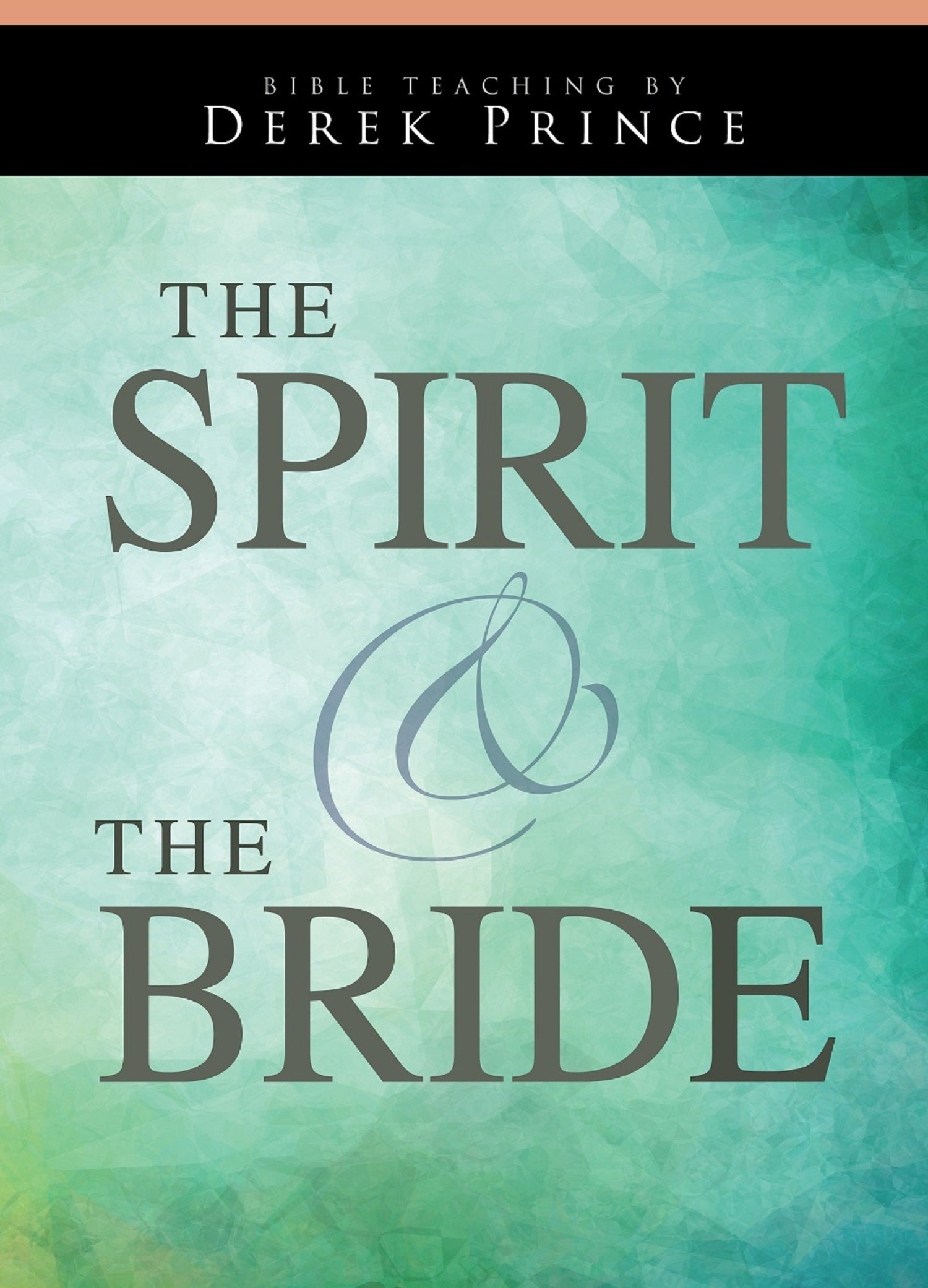 The Spirit and the Bride | Media | Derek Prince Ministries UK